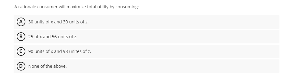 Solved A rationale consumer will maximize total utility by | Chegg.com