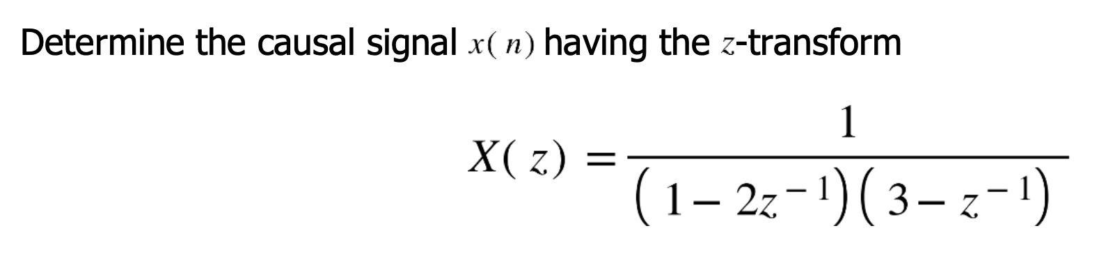 Solved Determine the causal signal x(n) having the | Chegg.com
