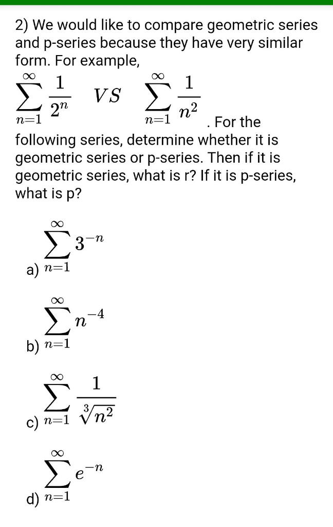 Solved ~ ~ 2) We would like to compare geometric series and | Chegg.com