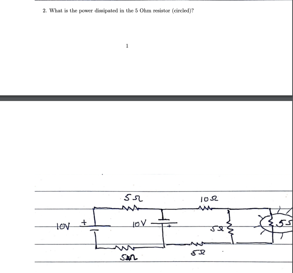 Solved 2. What is the power dissipated in the 5 Ohm resistor | Chegg.com