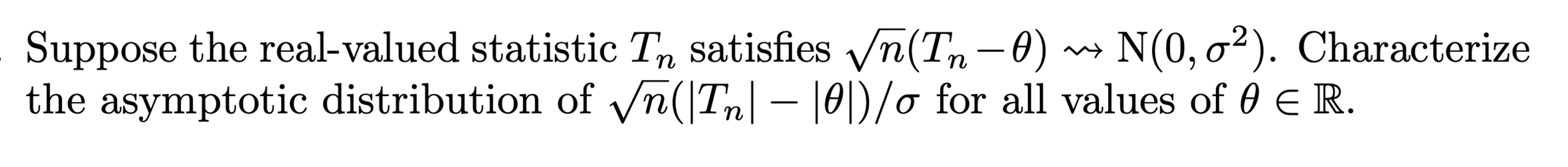 Solved Suppose the real-valued statistic Tn ﻿satisfies | Chegg.com
