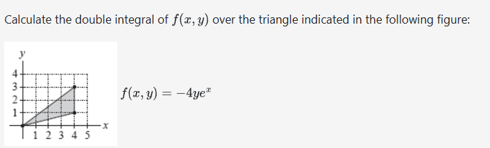 Solved Calculate the double integral of f(x,y) ﻿over the | Chegg.com