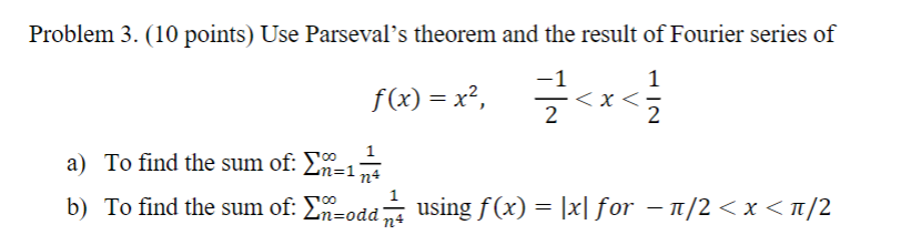 Solved Problem 3. (10 points) Use Parseval's theorem and the | Chegg.com