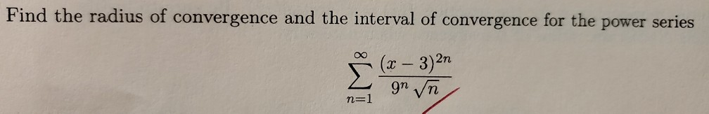 Solved Find the radius of convergence and the interval of | Chegg.com