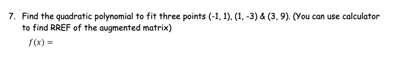 Solved 7. Find the quadratic polynomial to fit three points | Chegg.com