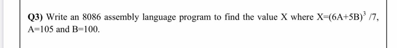 Solved Q3) Write an 8086 assembly language program to find | Chegg.com