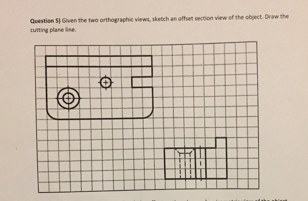 Solved Given the two orthographic views, sketch an offset | Chegg.com