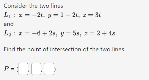Solved Consider the two lines L1:x=−2t,y=1+2t,z=3t and | Chegg.com
