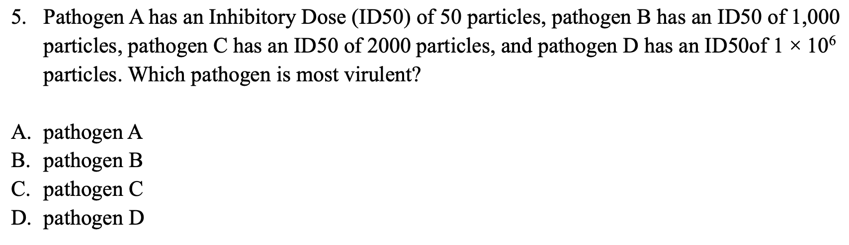 Solved 5. Pathogen A has an Inhibitory Dose (ID50) of 50 | Chegg.com