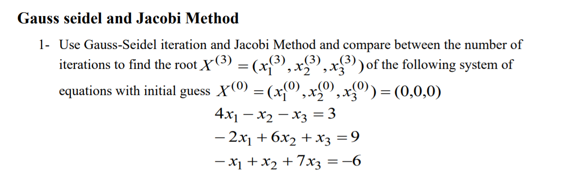 Solved Gauss seidel and Jacobi Method guess x(0) 1- Use | Chegg.com