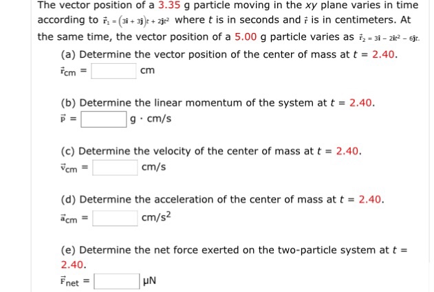 Solved The vector position of a 3.35 g particle moving in | Chegg.com