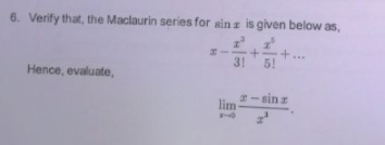 Solved 6. Verify that, the Maclaurin series for sinx is | Chegg.com