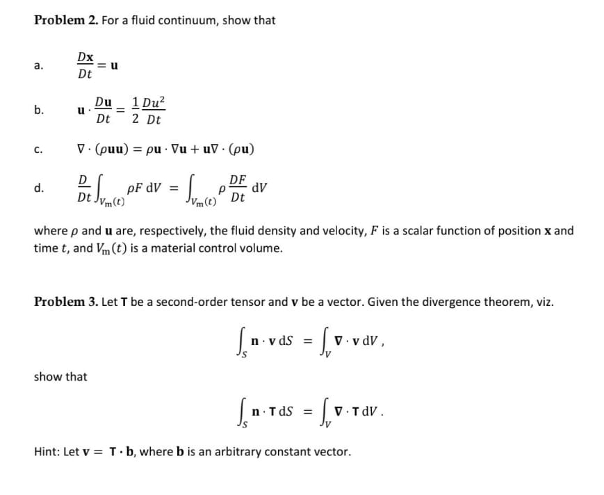 Solved Problem 2. For a fluid continuum, show that a. DtDx=u | Chegg.com