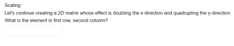 Solved Scaling: Let's create a 2D matrix whose effect is | Chegg.com