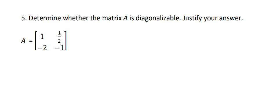 Solved 5. Determine whether the matrix A is diagonalizable. | Chegg.com