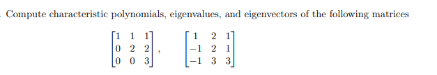 Solved Compute characteristic polynomials, eigenvalues, and | Chegg.com