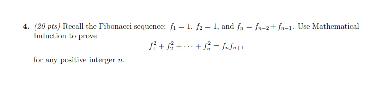 Solved 4. (20 pts) Recall the Fibonacci sequence: f1=1,f2=1, | Chegg.com