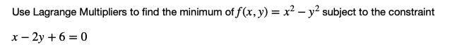 Solved Use Lagrange Multipliers to find the minimum of | Chegg.com