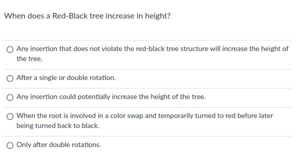 Solved When does a Red-Black tree increase in height? Any | Chegg.com