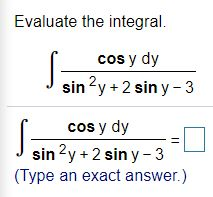 Solved Evaluate the integral. cos y dy sin 2y + 2 sin y-3 s | Chegg.com