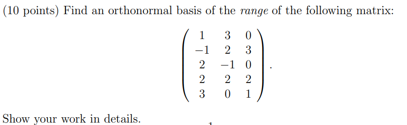 Solved (10 points) Find an orthonormal basis of the range of | Chegg.com