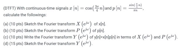 Solved (DTFT) With continuous-time signals x[n]=cos(43πn) | Chegg.com