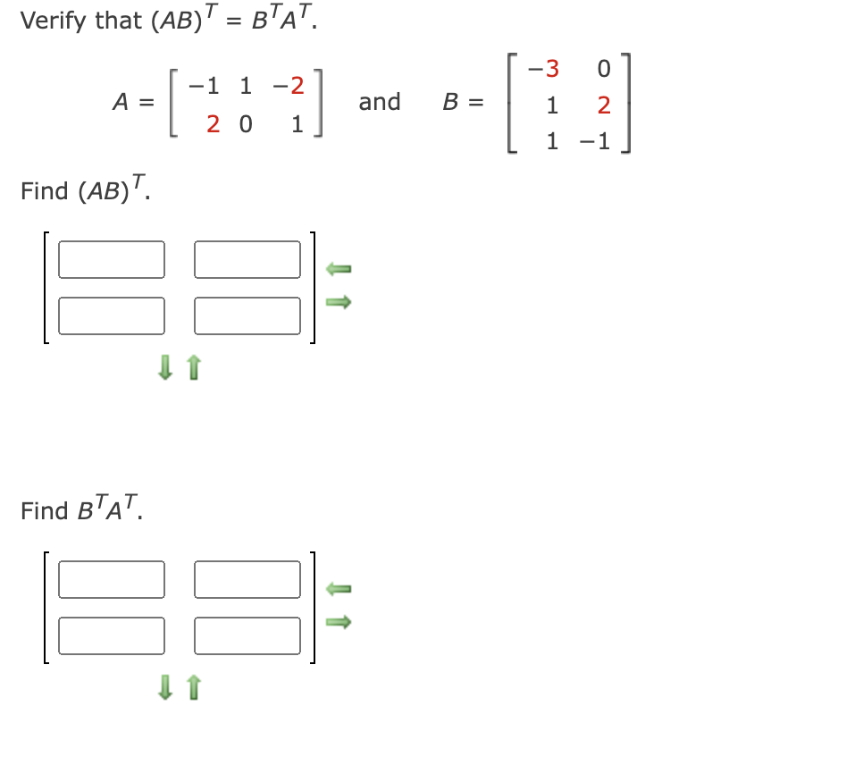 Solved Verify that (AB)T = BAT. -3 -1207 A= and B= 1 0 2 1 1 | Chegg.com
