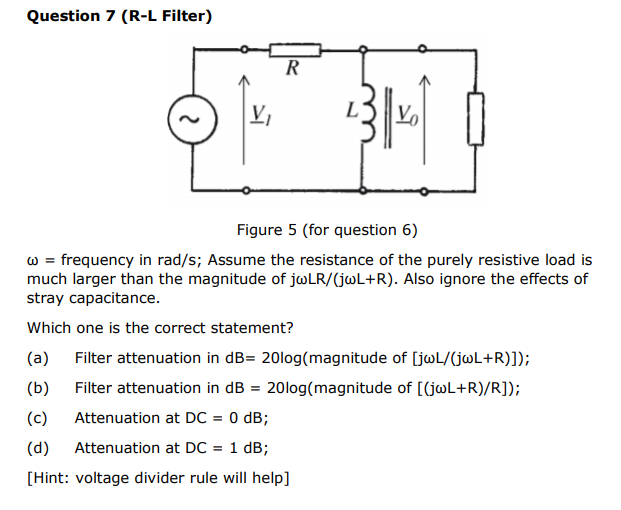 Solved Question 7 (R-L Filter) Figure 5 (for question 6) w = | Chegg.com