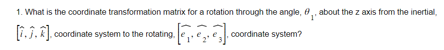Solved 1. What is the coordinate transformation matrix for a | Chegg.com