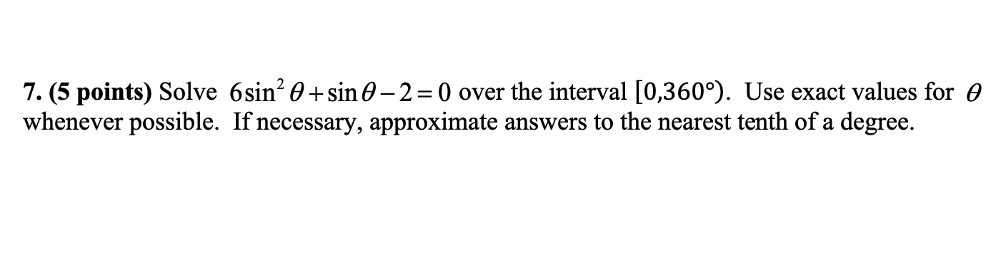 Solved 7. (5 points) Solve 6sin2θ+sinθ−2=0 over the interval | Chegg.com
