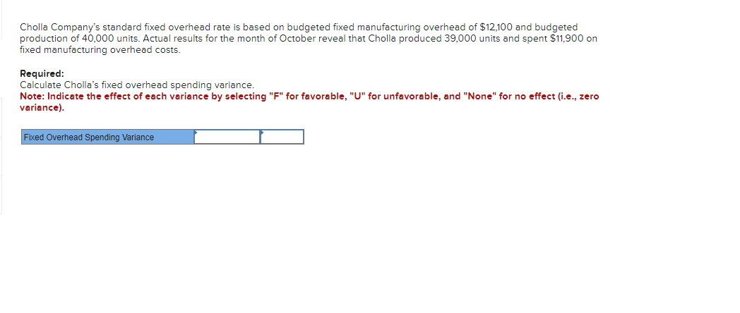 Solved Cholla Company's standard fixed overhead rate is | Chegg.com