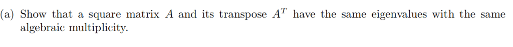Solved (a) Show that a square matrix A and its transpose AT | Chegg.com