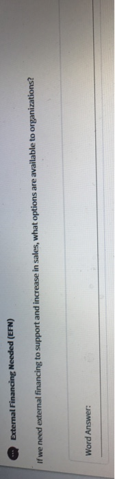 Solved External Financing Needed (EFN) If we need external | Chegg.com