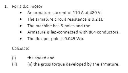 Solved 1. For a d.c. motor An armature current of 110 A at | Chegg.com
