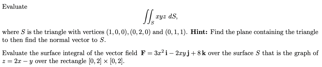 Solved Evaluate SIA xyz ds, where S is the triangle with | Chegg.com