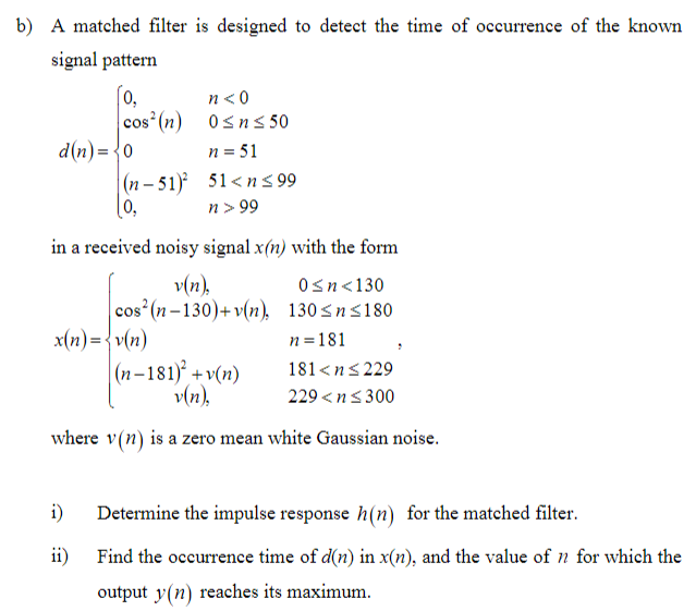 b) A matched filter is designed to detect the time of | Chegg.com