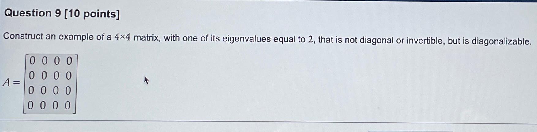 Solved Question 9 [10 points] Construct an example of a 4x4 | Chegg.com