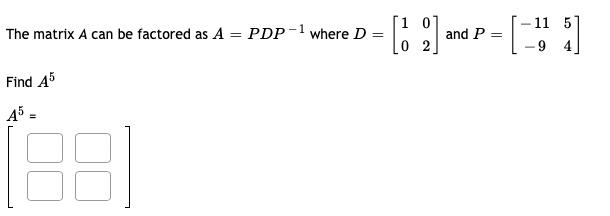Solved [1 01 The matrix A can be factored as A = PDP-1 where | Chegg.com