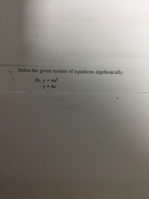 Solved Solve the given system of equations algebraically. y | Chegg.com