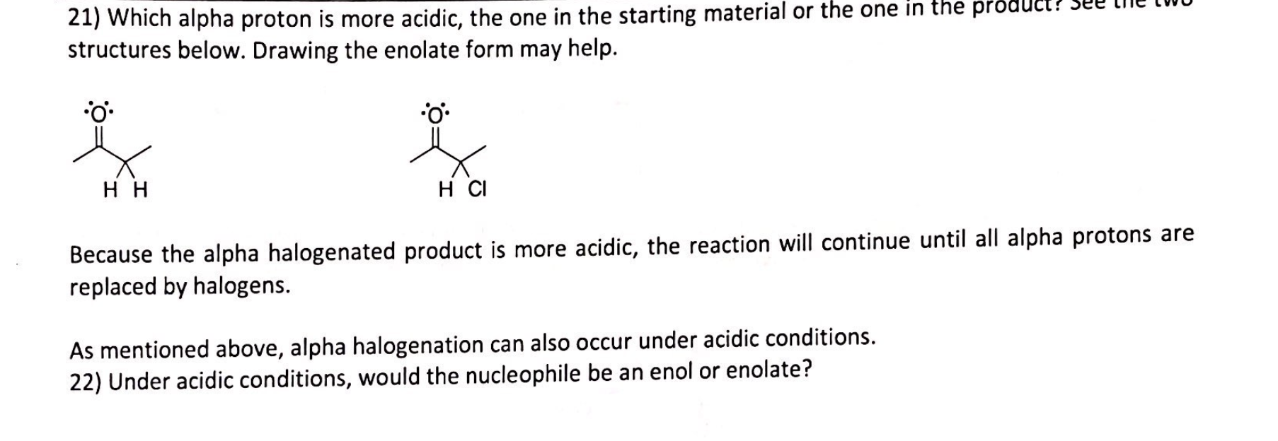 Solved 21) Which alpha proton is more acidic, the one in the | Chegg.com