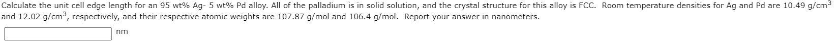 Solved Calculate the unit cell edge length for an 95 wt% Ag- | Chegg.com