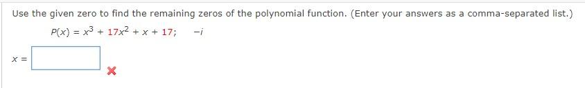 Solved Use the given zero to find the remaining zeros of the | Chegg.com