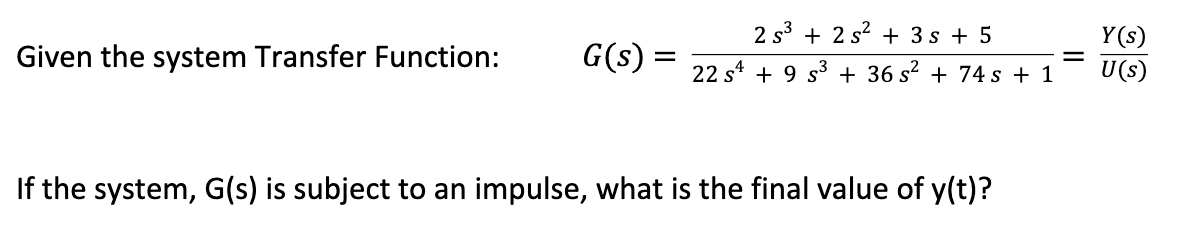 Solved Given the system Transfer Function: | Chegg.com