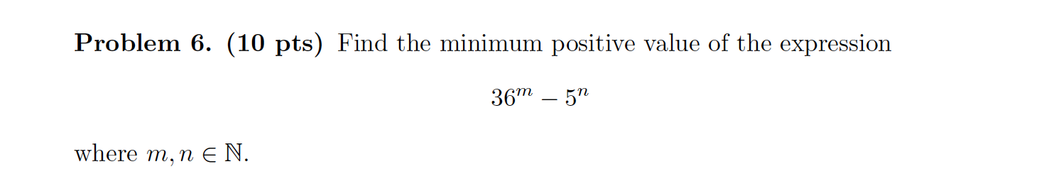 Solved Problem 6. (10 pts) Find the minimum positive value | Chegg.com