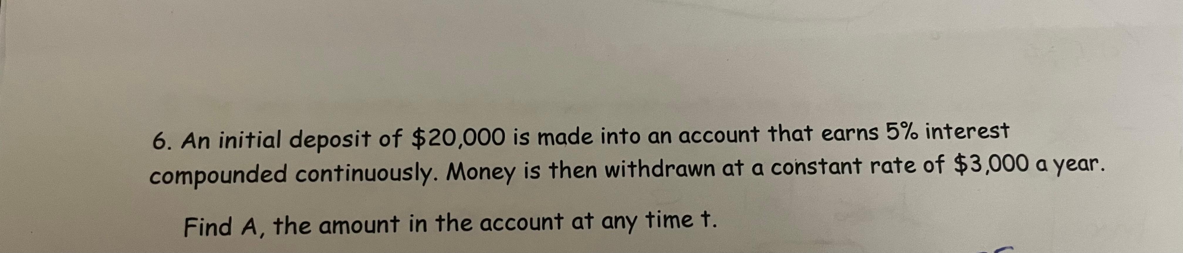 Solved 6. An initial deposit of $20,000 is made into an | Chegg.com