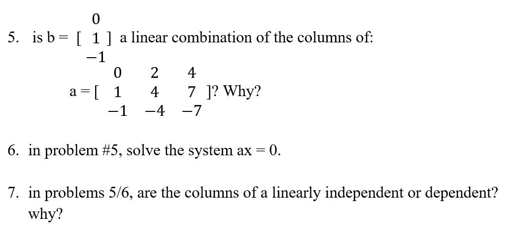 Solved 5. is b= [ 1 ] a linear combination of the columns | Chegg.com