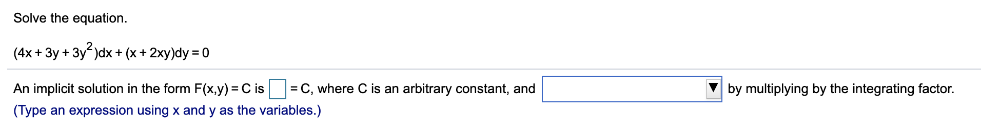 Solved Solve the equation. (4x + 3y + 3y2)dx + (x + 2xy)dy = | Chegg.com
