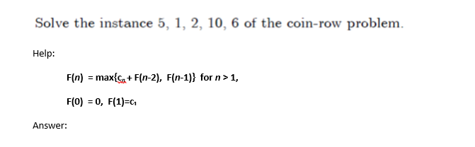 Solved Solve the instance 5,1,2,10,6 of the coin-row | Chegg.com