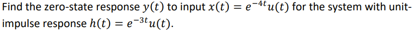 Solved Find the zero-state response y(t) to input | Chegg.com