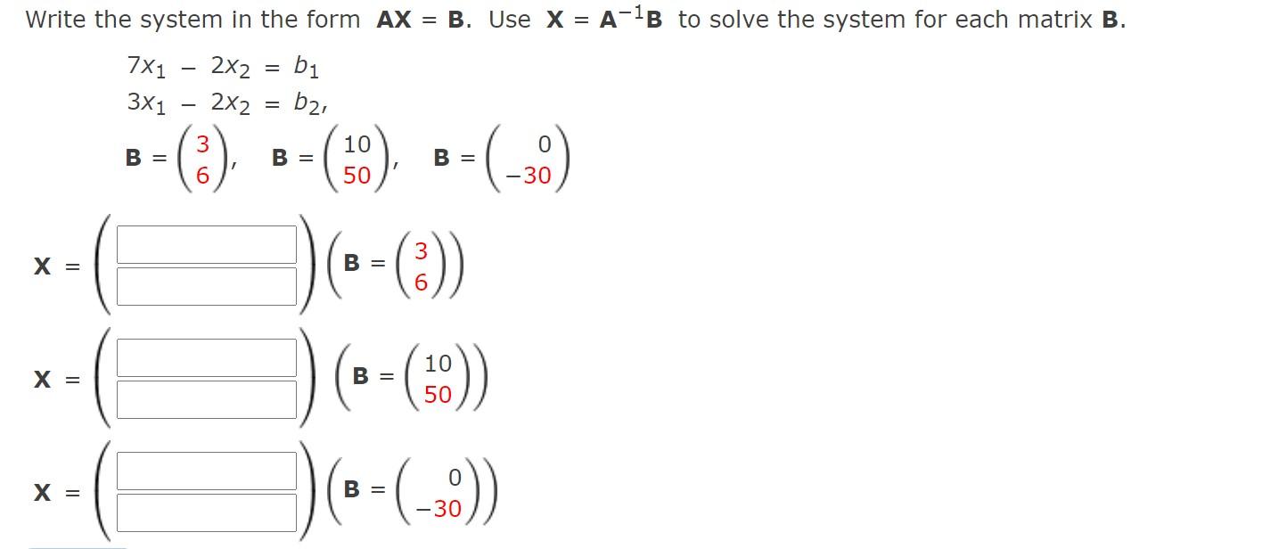 Solved Write the system in the form AX = B. Use X = A-1B to | Chegg.com